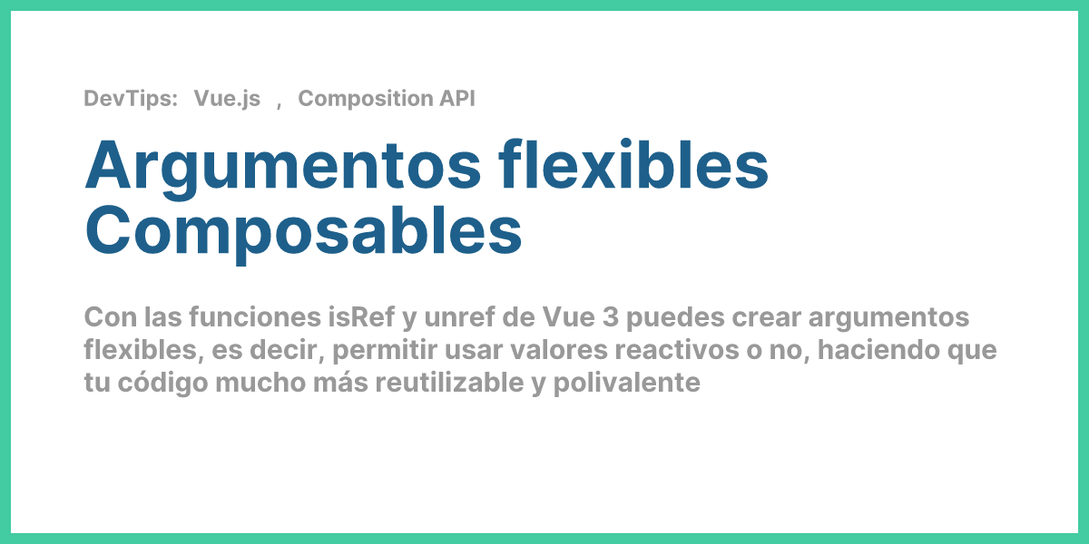 Argumentos flexibles Composables - Escuela Vue Argumentos flexibles Composables - Escuela Vue