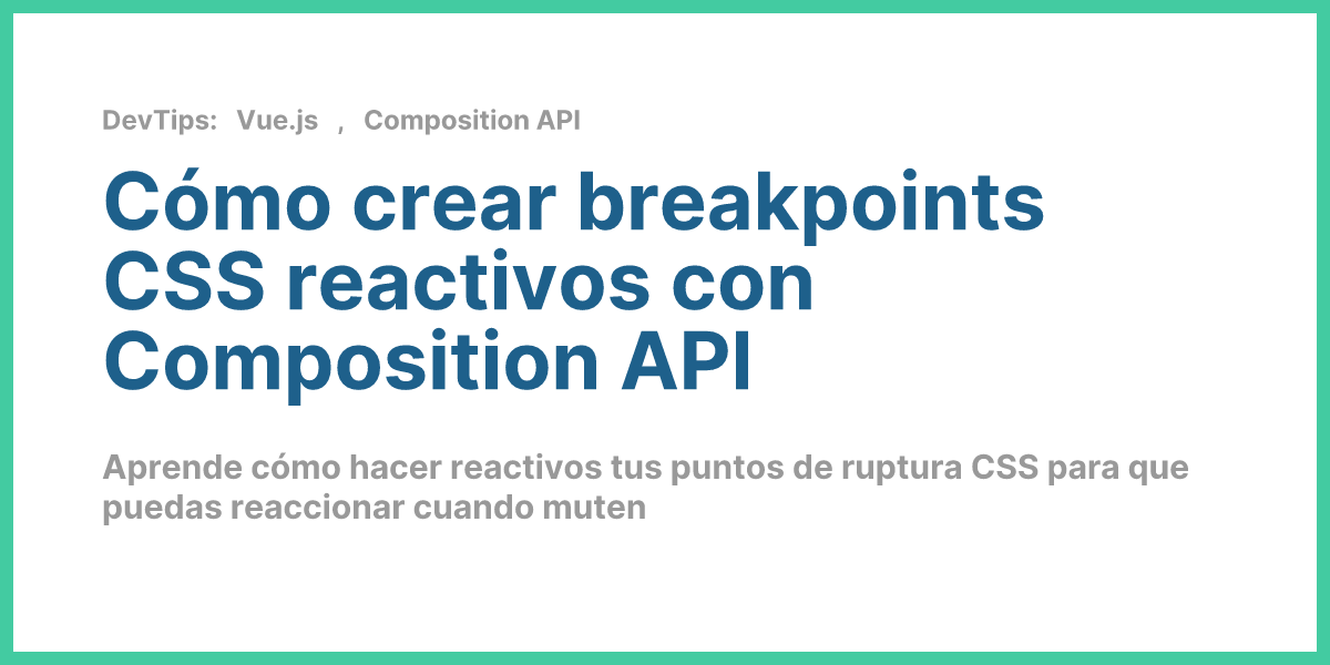 Cómo crear breakpoints CSS reactivos con Composition API - Escuela Vue