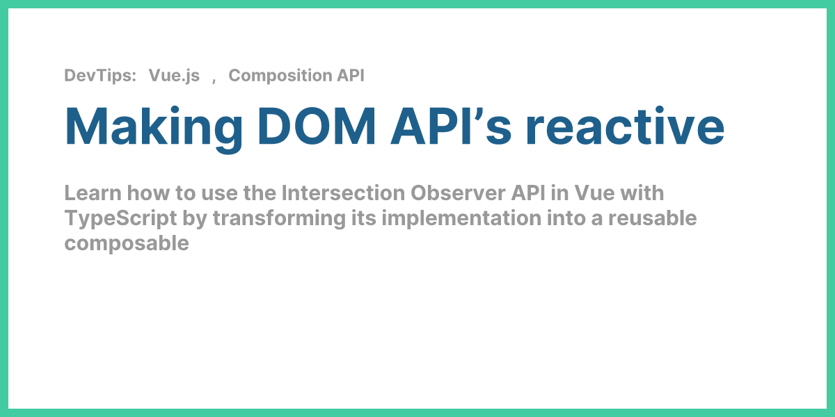 Making DOM API’s reactive - Escuela Vue Making DOM API’s reactive - Escuela Vue