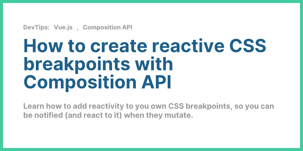 How to create reactive CSS breakpoints with Composition API - Escuela Vue